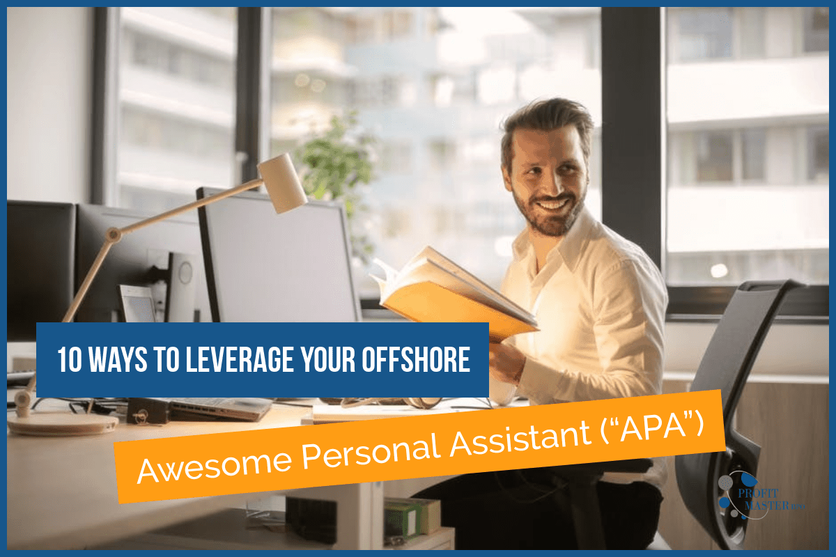 10 Ways To Leverage Your Offshore Awesome Personal Assistant (“APA ...